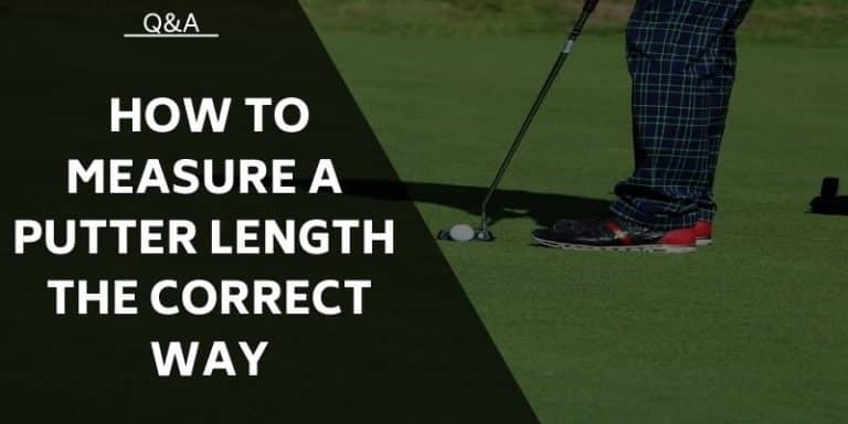 How to Measure Putter Length Correctly: Steps and FAQs