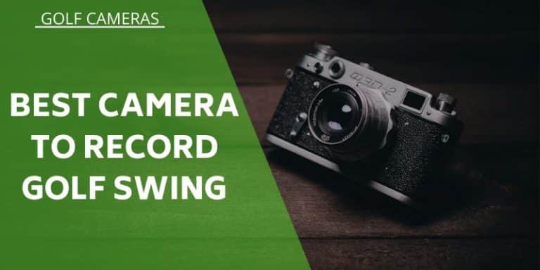 The 5 Best Camera's To Record Your Golf Swing & Improve Your Game