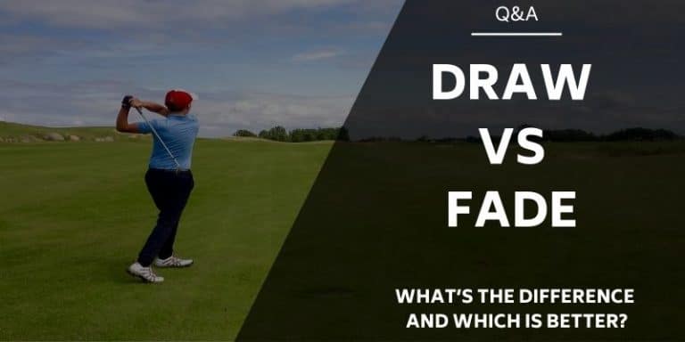 Draw vs Fade: What’s The Difference And Which Is Better?