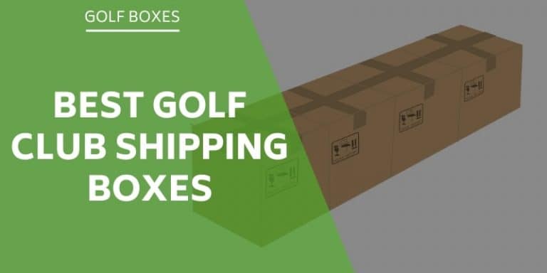 Best Golf Club Shipping Boxes For Selling Clubs Or For Travel