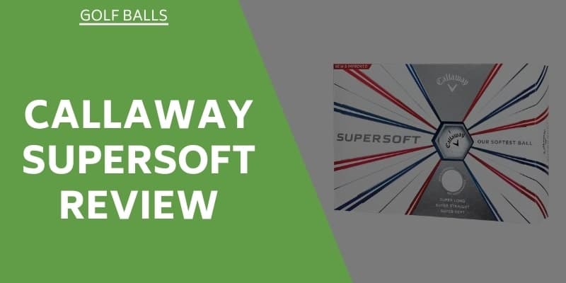 Srixon Soft Feel Vs Callaway Supersoft - Golf Ball Review Srixon Soft Feel Vs Callaway Supersoft - Golf Ball Review
