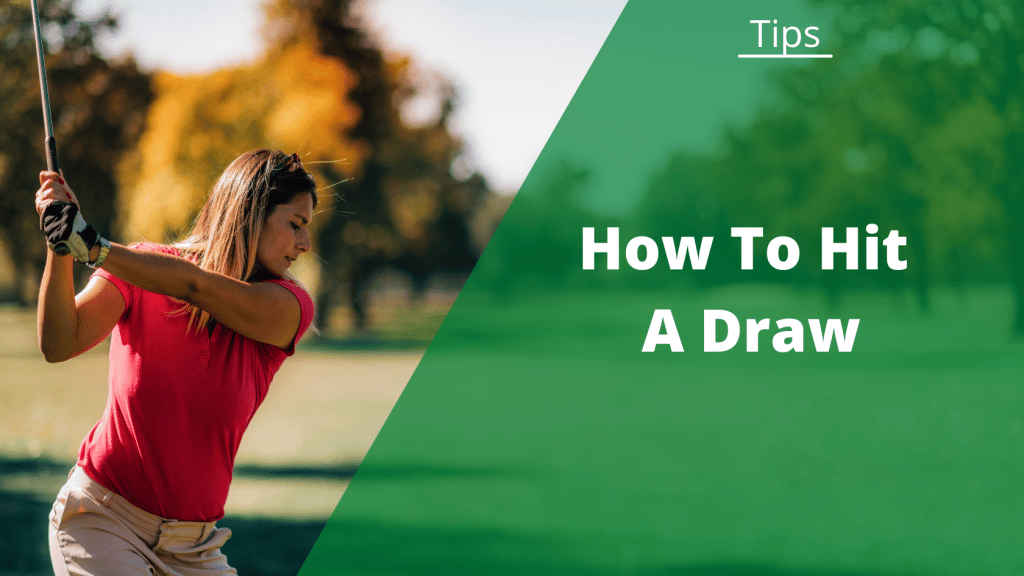 How To Hit a Draw in Golf: The Complete Guide