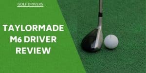 TaylorMade M6 Driver Review - Is It Really As Fast As They Claim?