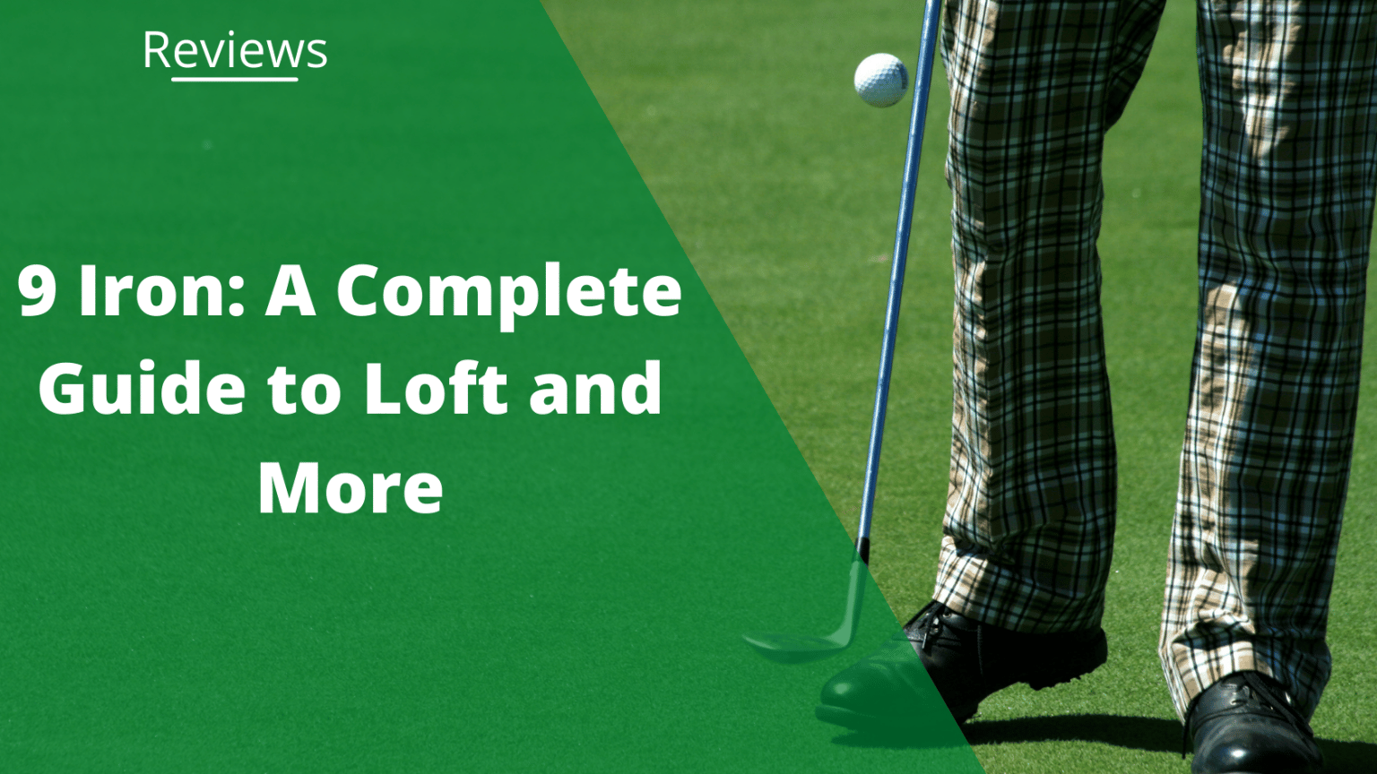 9 Iron: A Complete Guide to Loft and More
