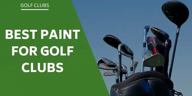 The Best Paint For Golf Clubs - To Repair Or Restore