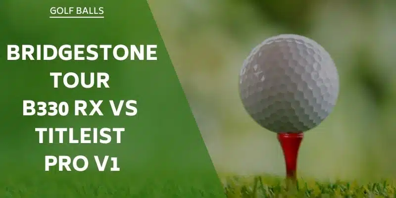 Bridgestone B330 RX vs Titleist Pro V1