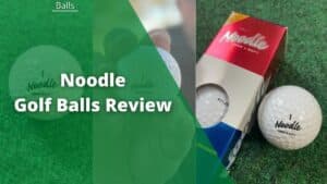 Noodle Golf Balls Review: Pros And Cons