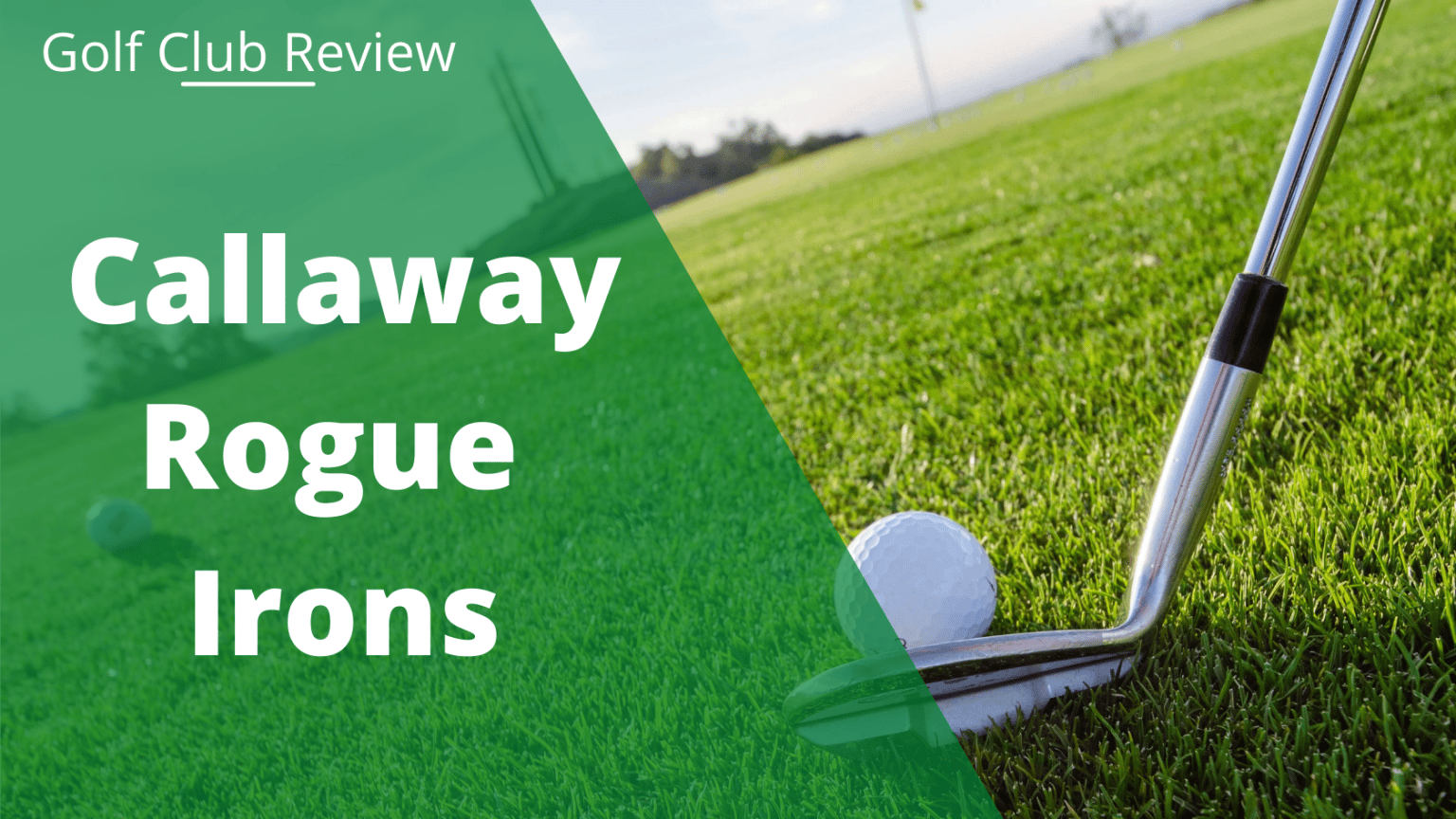 Callaway Rogue Irons Reviews: ST MAX, OS, and Lite