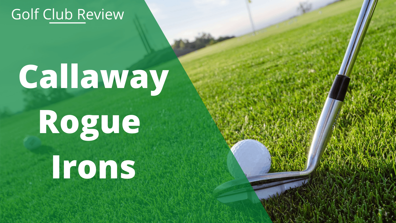 Callaway Rogue Irons Reviews: ST MAX, OS, and Lite