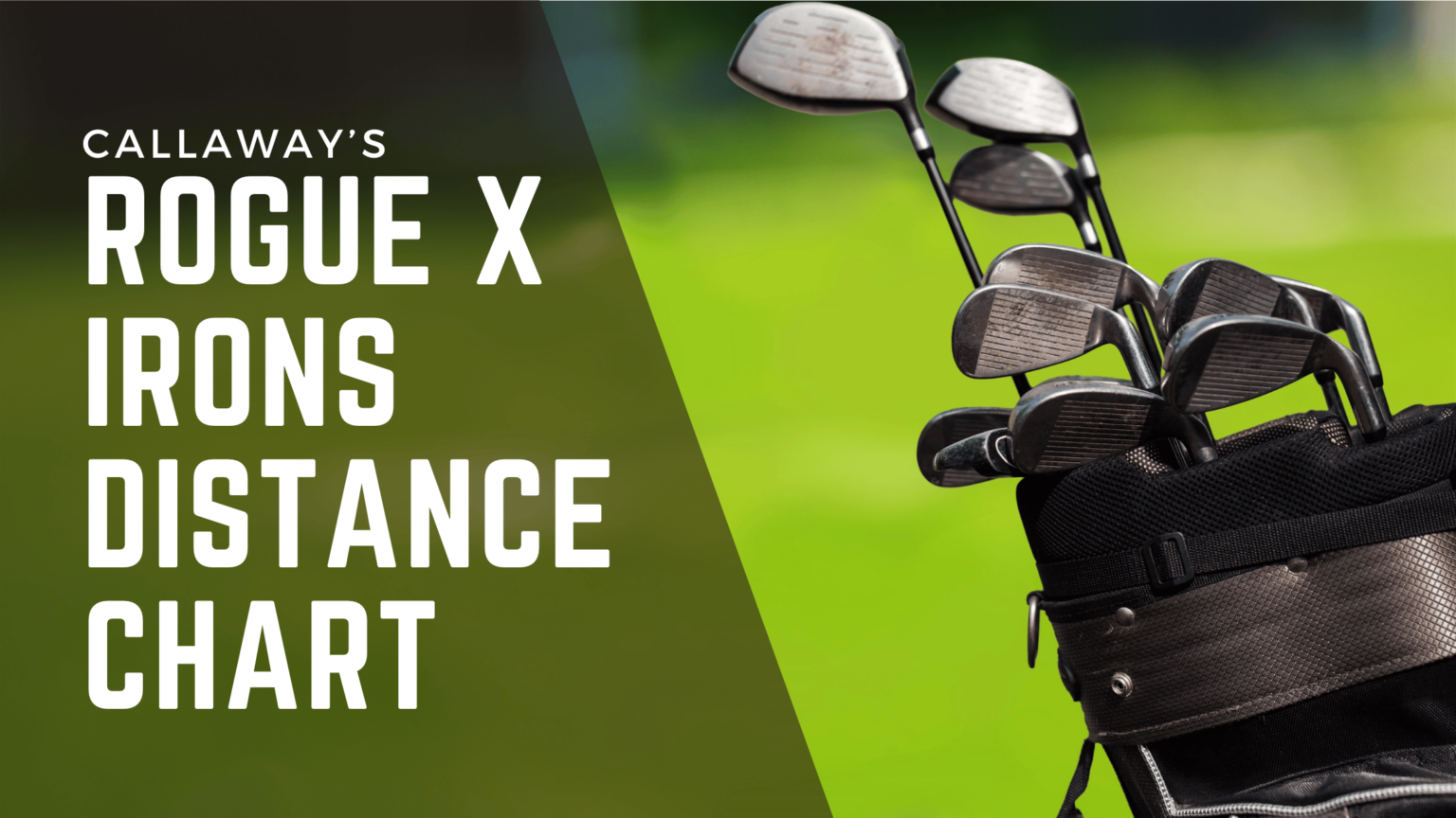 Callaway Rogue X Irons: Strong Lofts For Added Distance