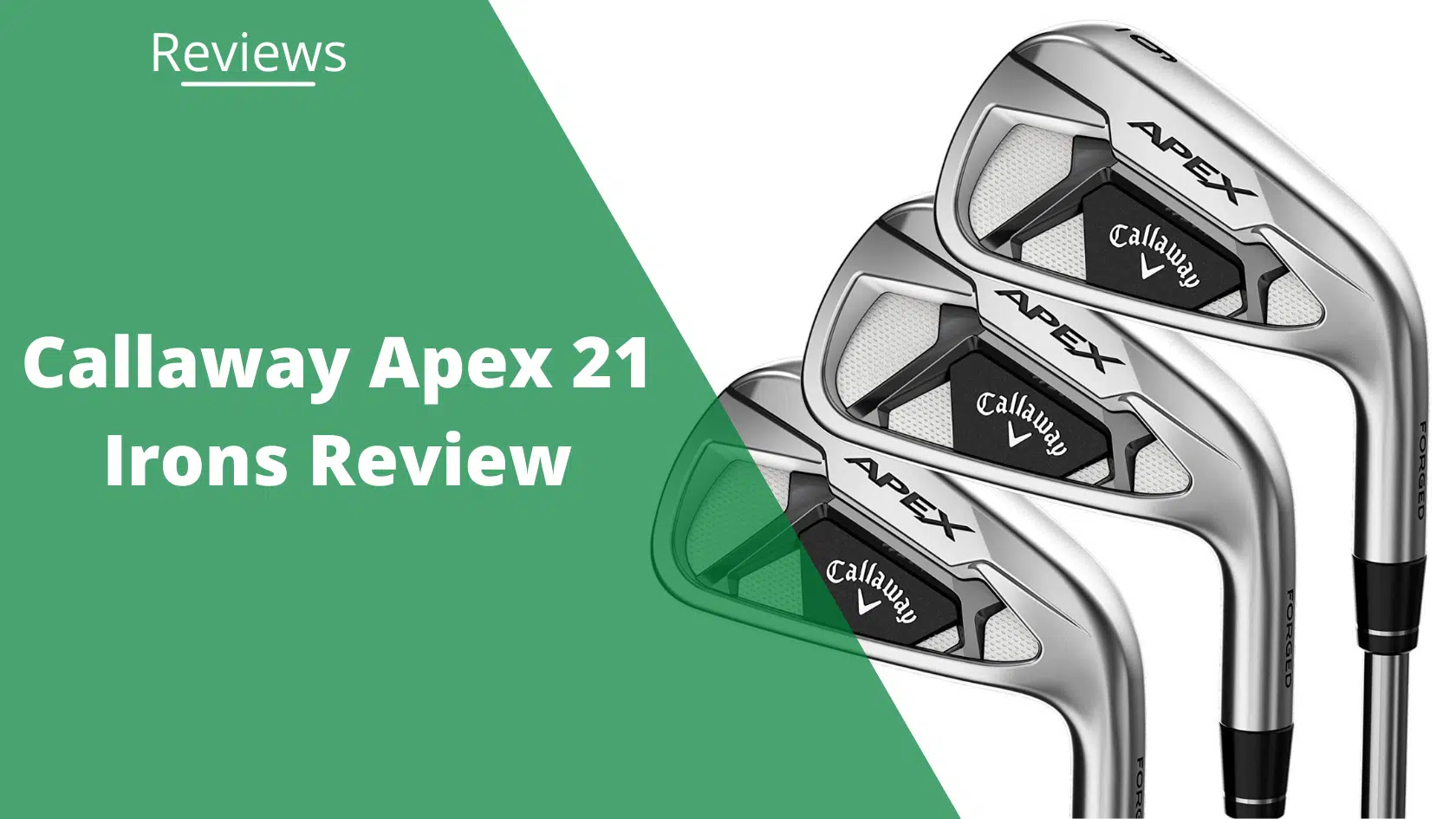 Callaway Apex 21 Irons Review: Forgiveness for Mid-Handicappers