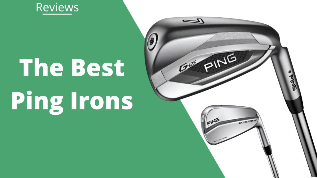 The 6 Best Ping Irons in 2022 [+Used Models At Lower Prices]