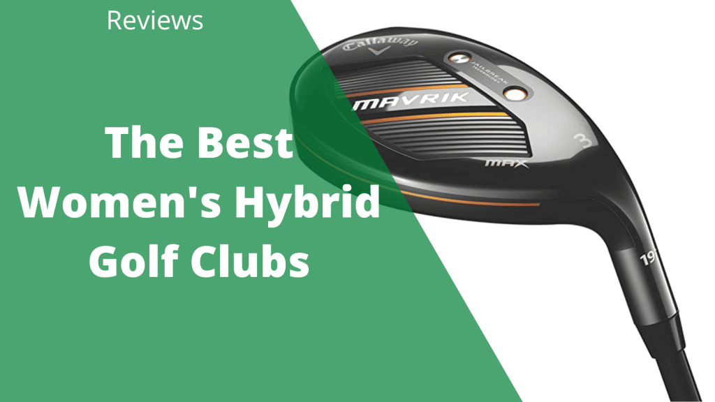 The 4 Best Women’s Hybrid Golf Clubs in 2022